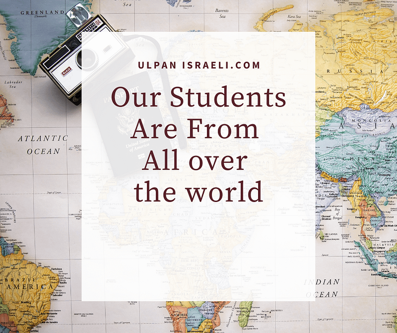 STUDENTS FROM AROUND THE WORLD - Ulpan Israeli